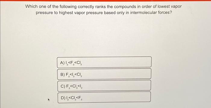 Solved Which one of the following correctly ranks the | Chegg.com