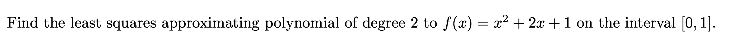 Solved Find the least squares approximating polynomial of | Chegg.com