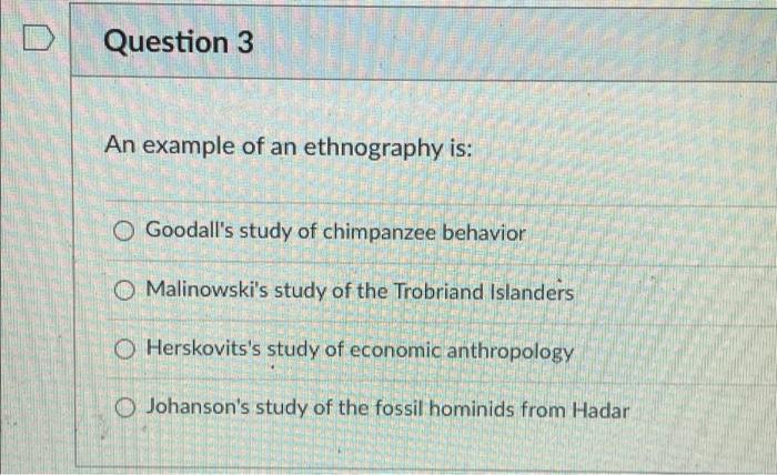 Solved Question 3 An example of an ethnography is: O | Chegg.com