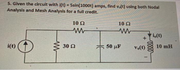 Solved 5. Given the circuit with i(t) = 5sin(1000t) amps, | Chegg.com