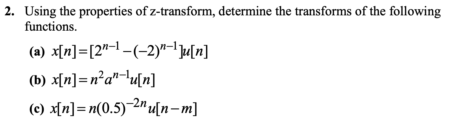 Solved Using the properties of z-transform, determine the | Chegg.com