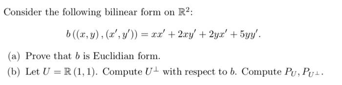 Solved Consider the following bilinear form on R2 : | Chegg.com