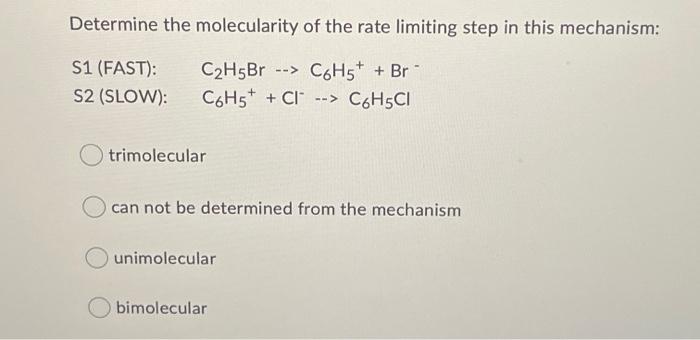 Solved Determine The Molecularity Of The Rate Limiting Step