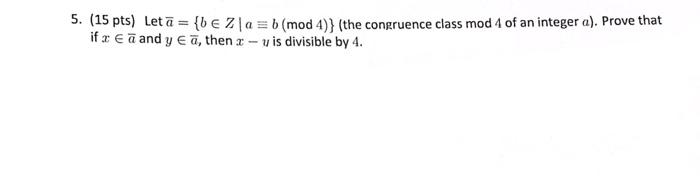 Solved 5. (15 pts) Let aˉ={b∈Z∣a≡b(mod4)} (the congruence | Chegg.com