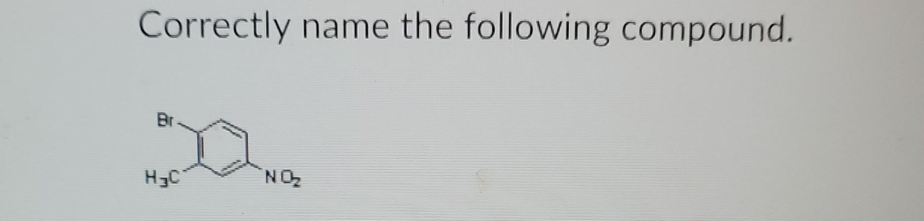 Solved Correctly name the following compound. | Chegg.com
