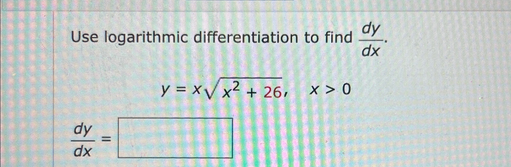 Solved Use logarithmic differentiation to find | Chegg.com