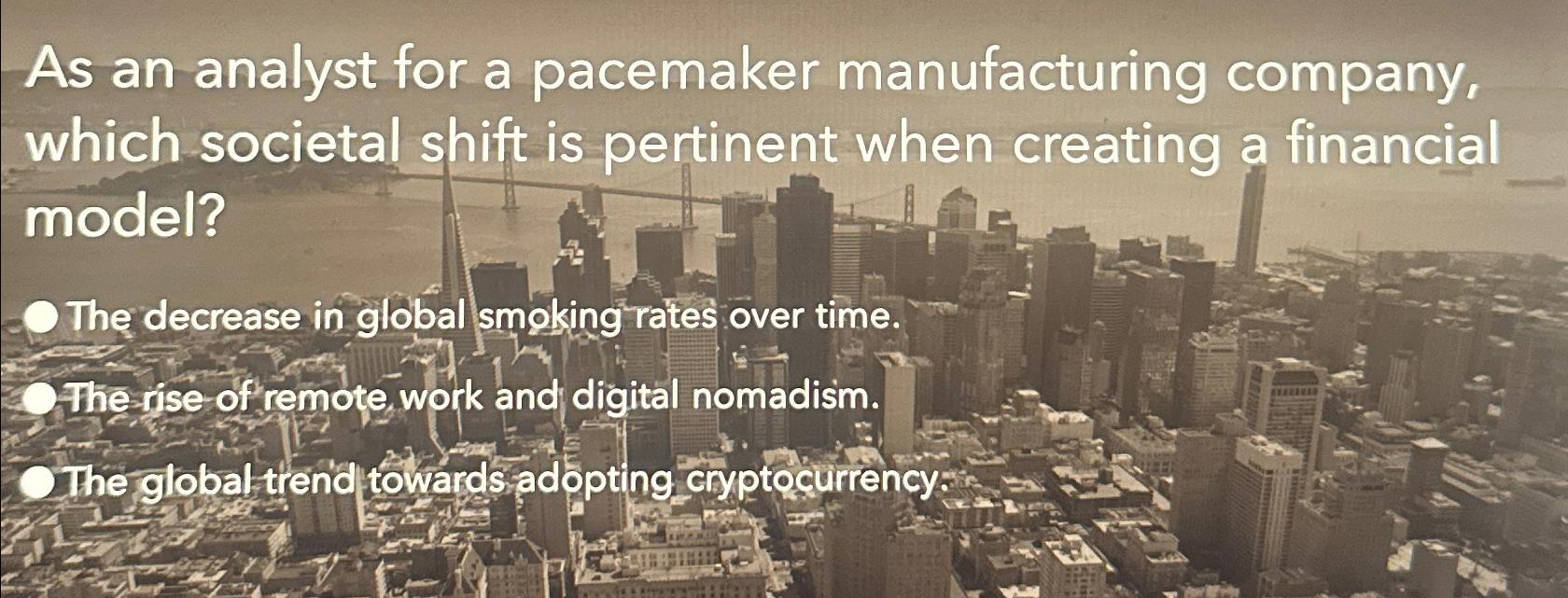 Solved As an analyst for a pacemaker manufacturing company, | Chegg.com