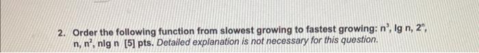 Solved 2. Order the following function from slowest growing | Chegg.com