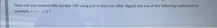 Solved How can you express the number 100 using just 6 nines | Chegg.com