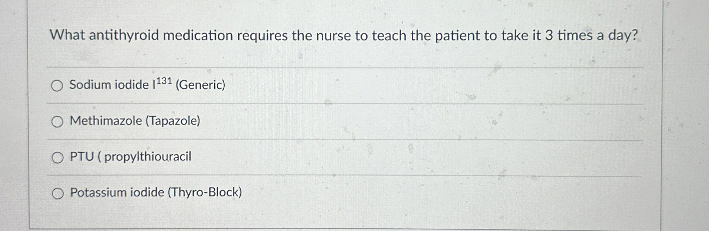 What antithyroid medication requires the nurse to | Chegg.com