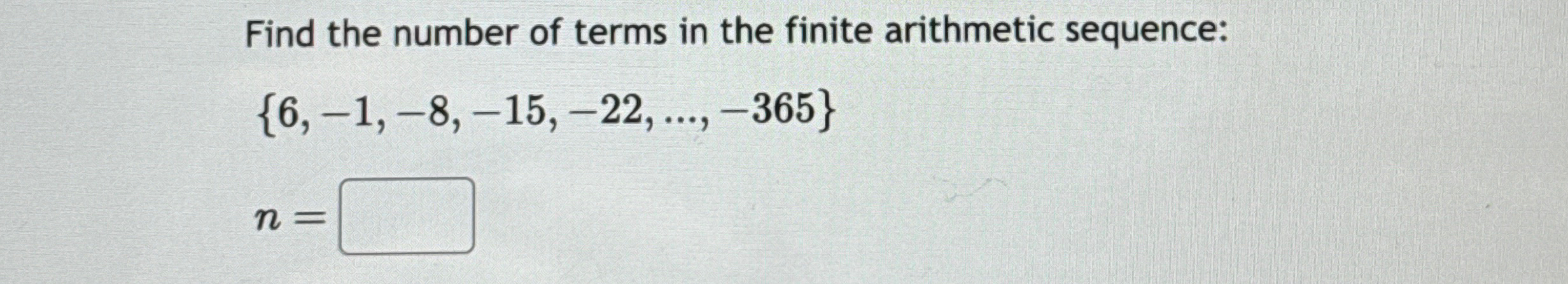 Solved Find the number of terms in the finite arithmetic | Chegg.com