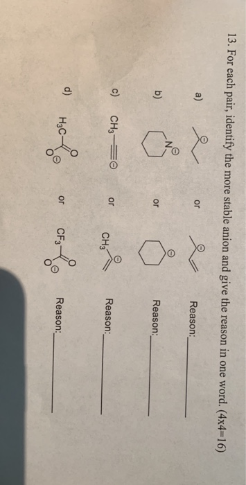 Solved 13. For each pair, identify the more stable anion and | Chegg.com