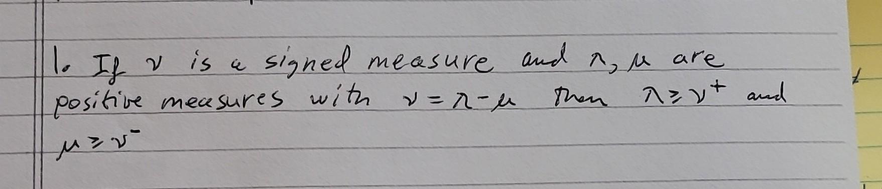 Solved 1. If ν is a signed measure and λ,μ are positive | Chegg.com