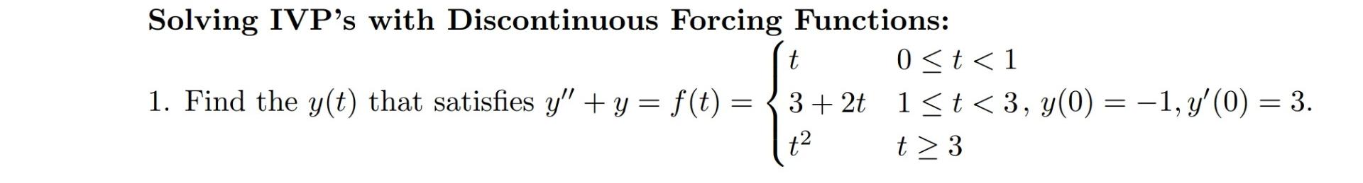 Solved Solving IVP's with Discontinuous Forcing Functions: t | Chegg.com
