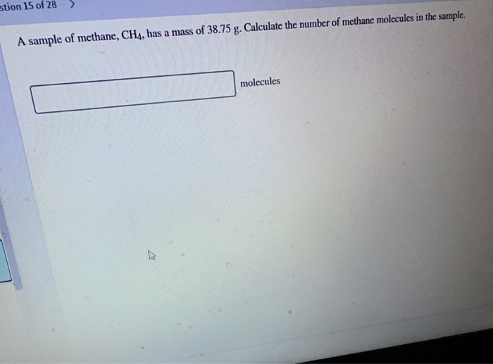 Solved stion 15 of 28 A sample of methane, CH4, has a mass | Chegg.com
