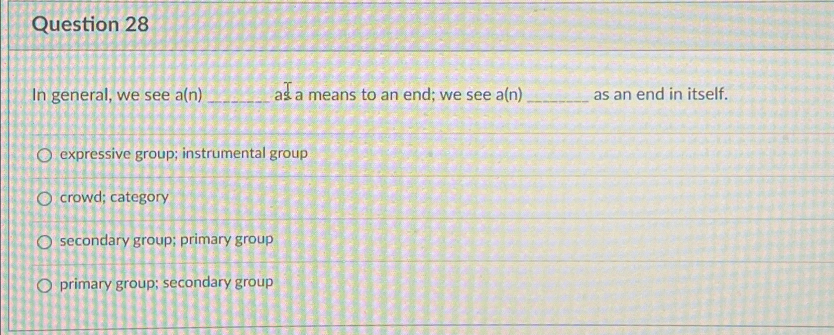 Solved Question 28In general, we see a(n) ﻿as a means to an | Chegg.com