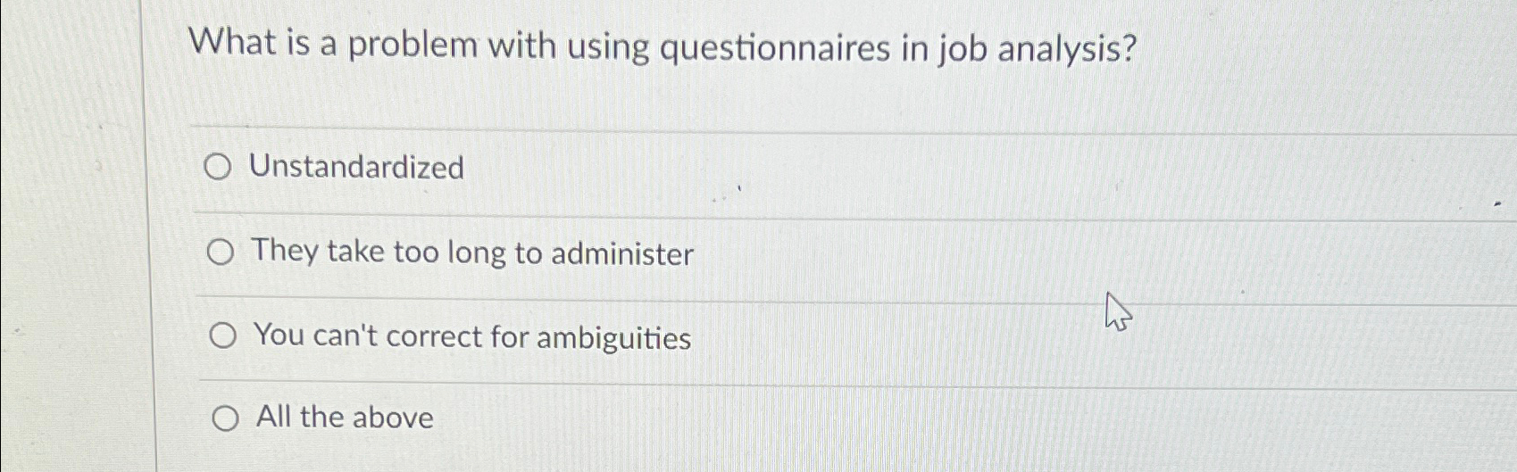 Solved What is a problem with using questionnaires in job | Chegg.com