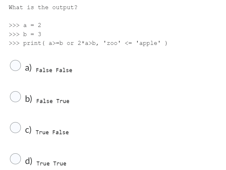 Solved What is the output?a) ﻿False Falseb) ﻿False TrueC) | Chegg.com