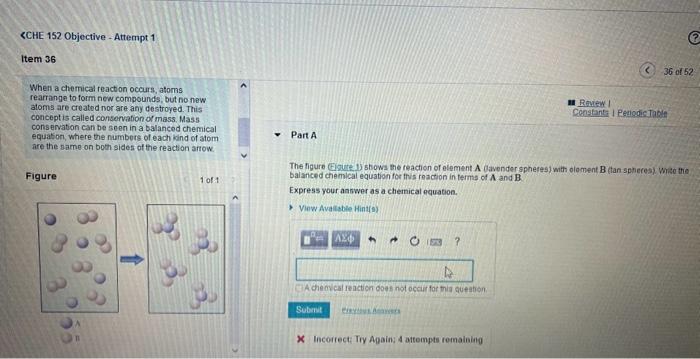 Solved When a chemical reaction occurs, atoms rearrange to | Chegg.com