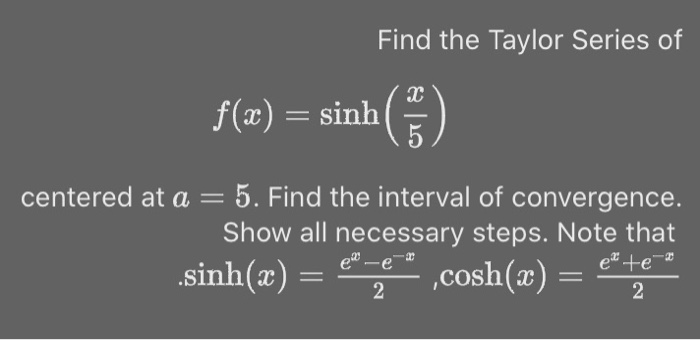 Solved Find the Taylor Series of f(x) = sinh (5) centered at | Chegg.com