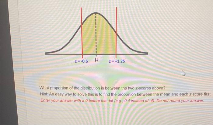 Solved What proportion of the distribution is between the | Chegg.com