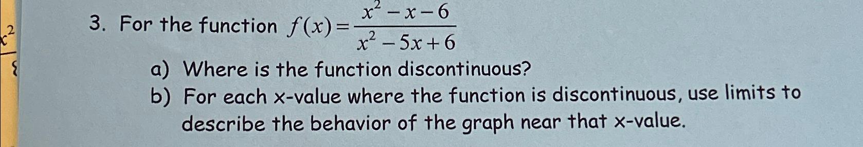 Solved For the function f(x)=x2-x-6x2-5x+6a) ﻿Where is the | Chegg.com