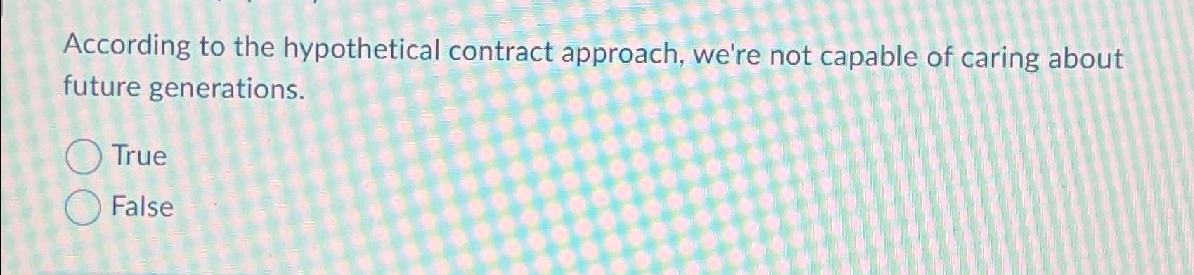 Solved According to the hypothetical contract approach, | Chegg.com