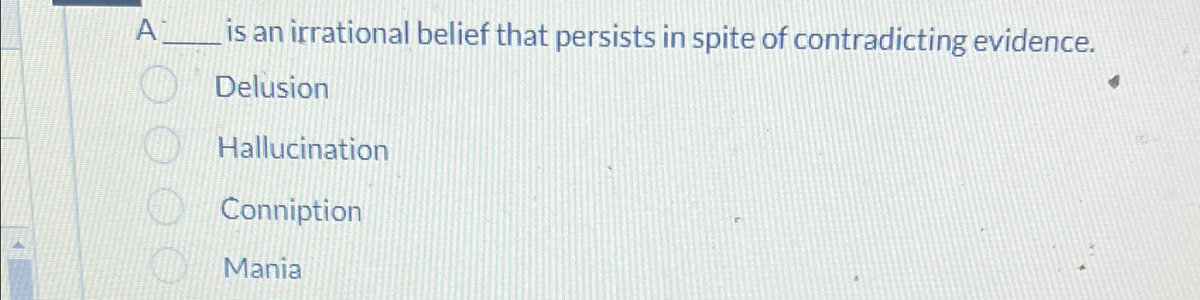 Solved A is an irrational belief that persists in spite of | Chegg.com