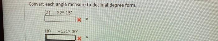 Solved Convert each angle measure to decimal degree form. | Chegg.com