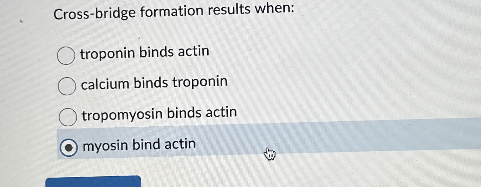 Solved Cross-bridge formation results when:troponin binds | Chegg.com