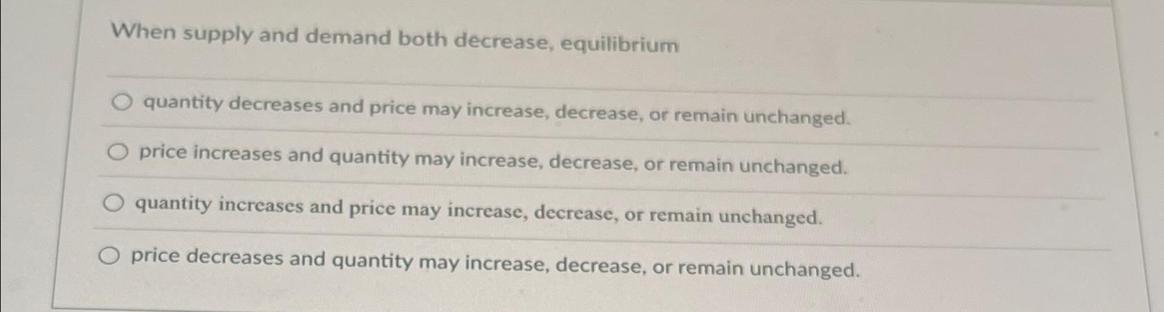 Solved When supply and demand both decrease, | Chegg.com