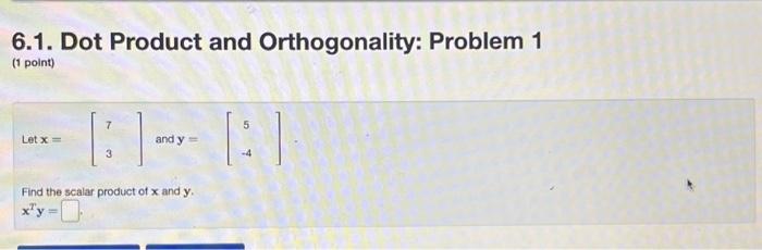 Solved 6.1. Dot Product and Orthogonality: Problem 1 (1 | Chegg.com