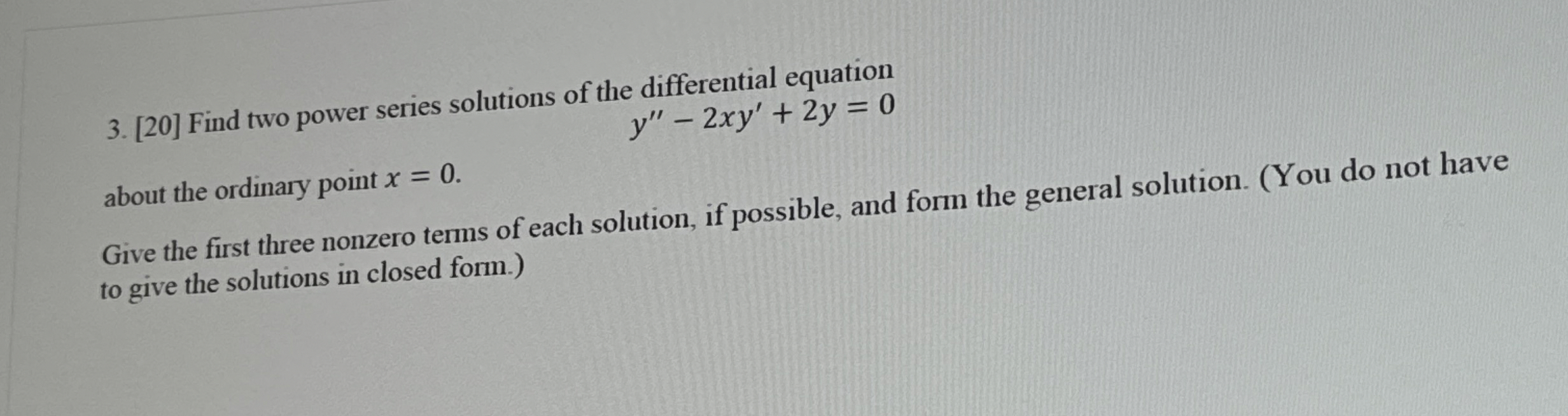 Solved [20] ﻿Find two power series solutions of the | Chegg.com