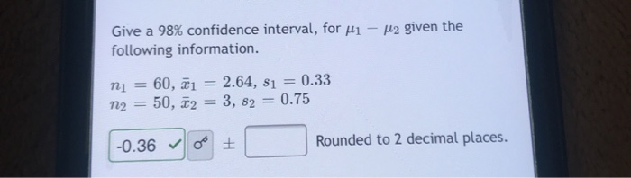 Solved M2 given the Give a 98% confidence interval, for uli | Chegg.com | Chegg.com