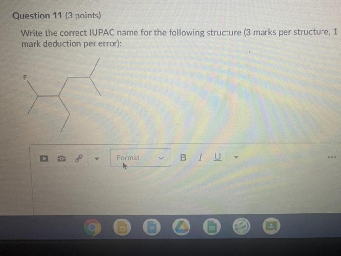 Solved Question 11 (3 points) Write the correct IUPAC name | Chegg.com