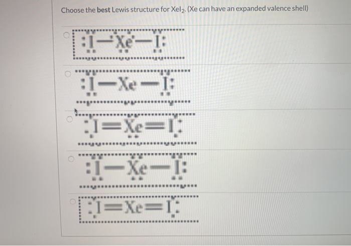 Solved Choose the best Lewis structure for Xel2. (Xe can | Chegg.com
