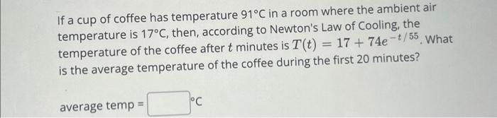 Solved If a cup of coffee has temperature 91∘C in a room | Chegg.com