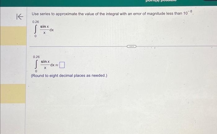 Solved Use series to approximate the value of the integral | Chegg.com