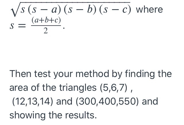 Solved Write a method called triangleArea that accepts three | Chegg.com