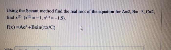 Using the Secant method find the real root of the | Chegg.com