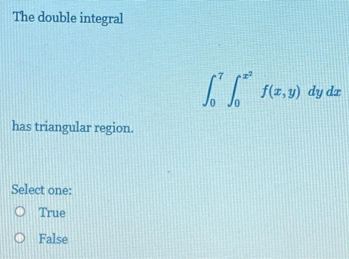 Solved The double integral f(x,y) dy do has triangular | Chegg.com