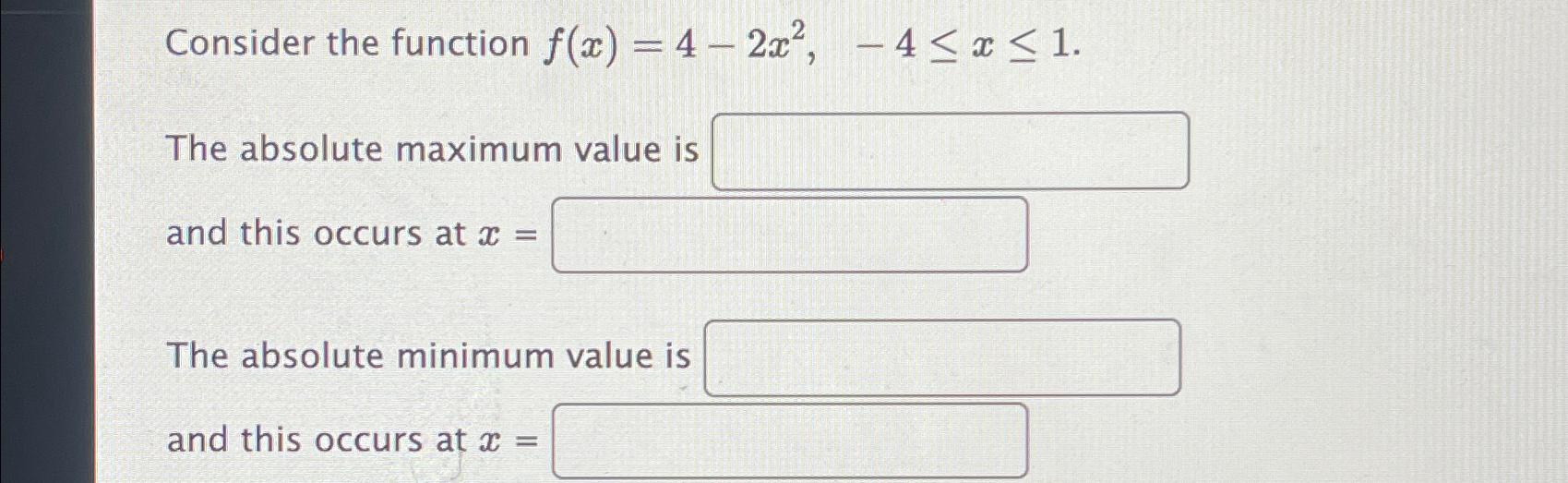 Solved Consider the function f(x)=4-2x2,-4≤x≤1The absolute | Chegg.com