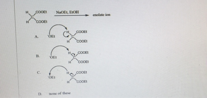 Solved NOEt, EtOH H H CODE COOE enolate ion H COOEI A. POET | Chegg.com