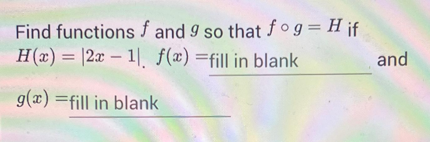 Solved Find functions f ﻿and g ﻿so that f@g=H ﻿if | Chegg.com
