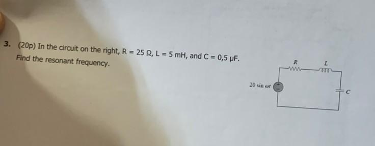 Solved 3. (20p) In the circuit on the right, R=25Ω,L=5mH, | Chegg.com