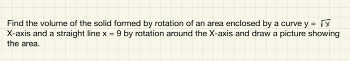 Solved Find the volume of the solid formed by rotation of an | Chegg.com