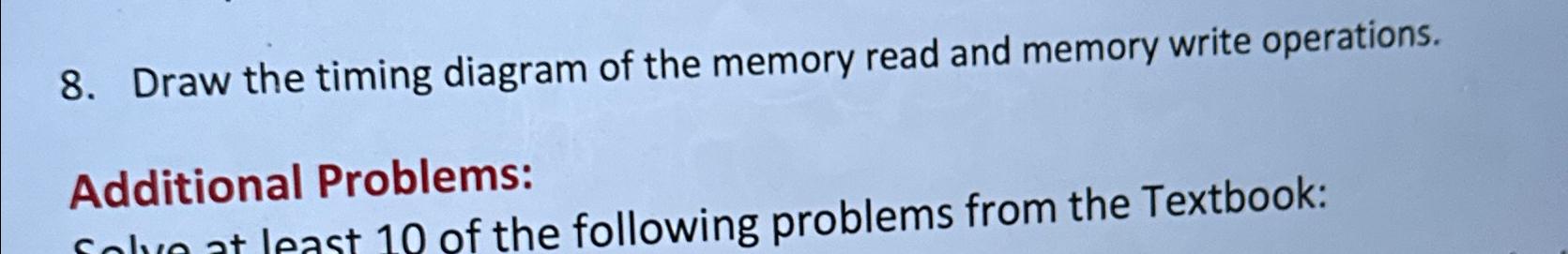 Solved Draw the timing diagram of the memory read and memory | Chegg.com