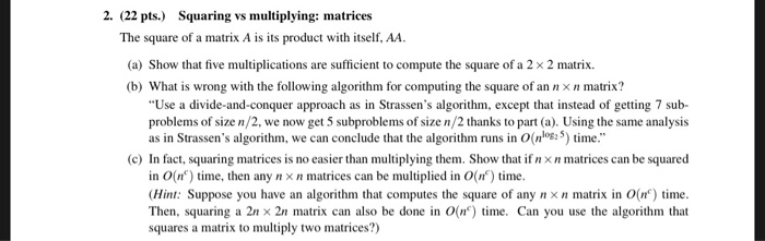 Solved 2. (22 pts.) Squaring vs multiplying: matrices The | Chegg.com