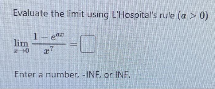 Solved Evaluate the limit using L'Hospital's rule (a>0) | Chegg.com