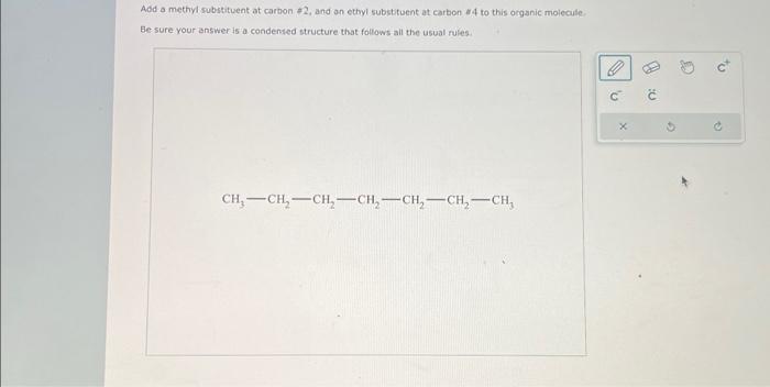 Solved Add A Methyl Substituent At Carbon 2 And On Ethyl